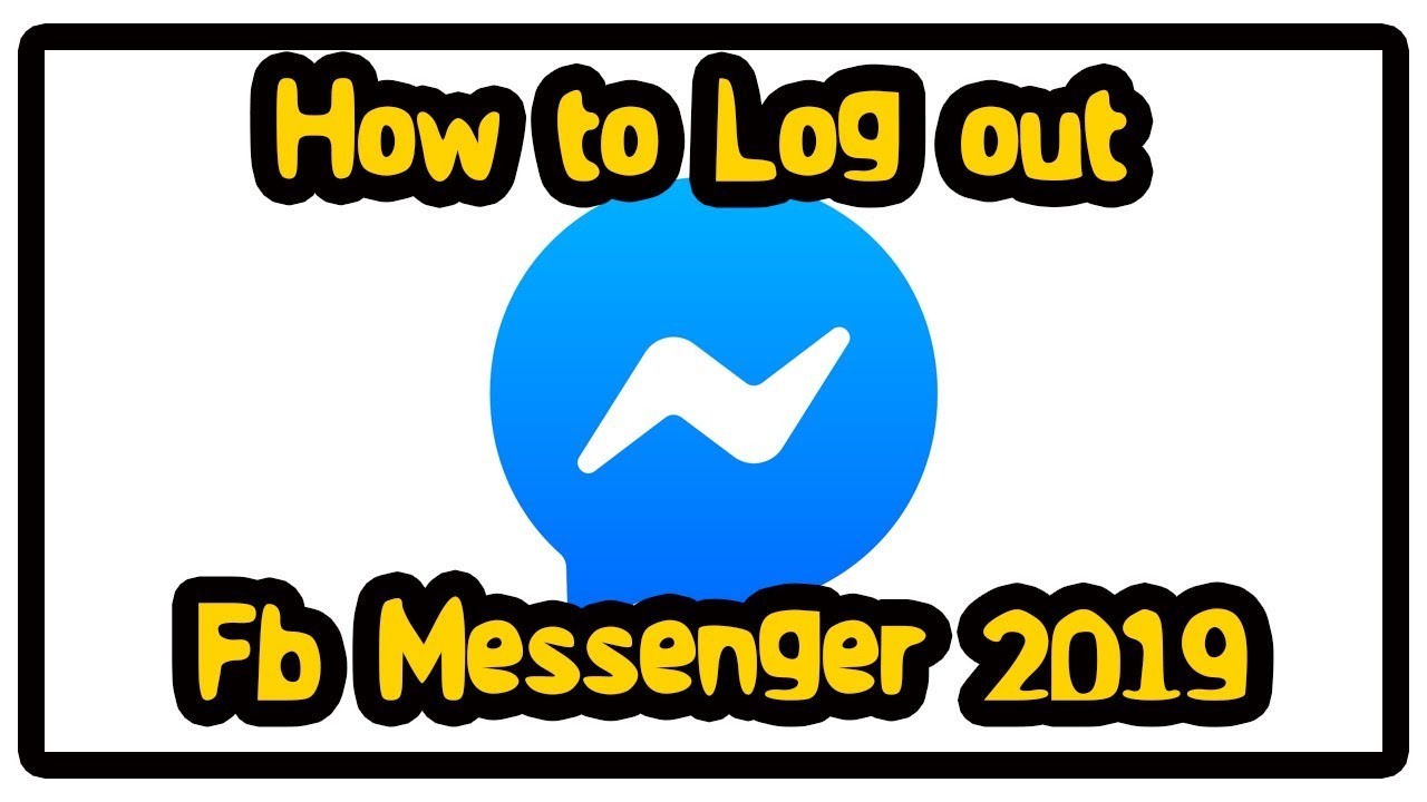 How to Log-Out FB Messenger 2019 - YouTube