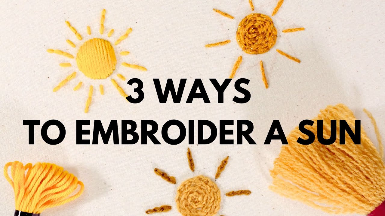 Sun Embroidery Tutorial - 3 Creative Ways To Stitch Them - YouTube