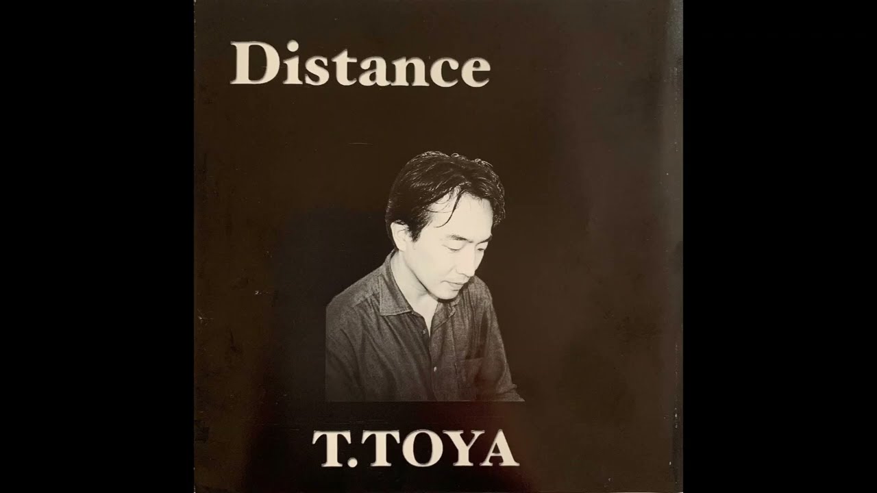 外谷 東 “A Distant Time” (Composed by T. Toya) from CD Album “Distance ...