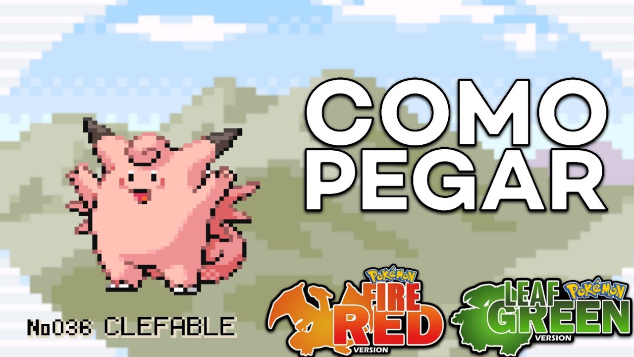 POKéMON Fire Red & Leaf Green - COMO PEGAR O CLEFABLE - YouTube