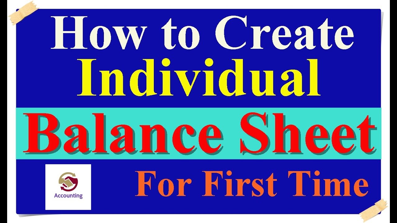 How To Create Individual Balance Sheet For First Time | Individual ...
