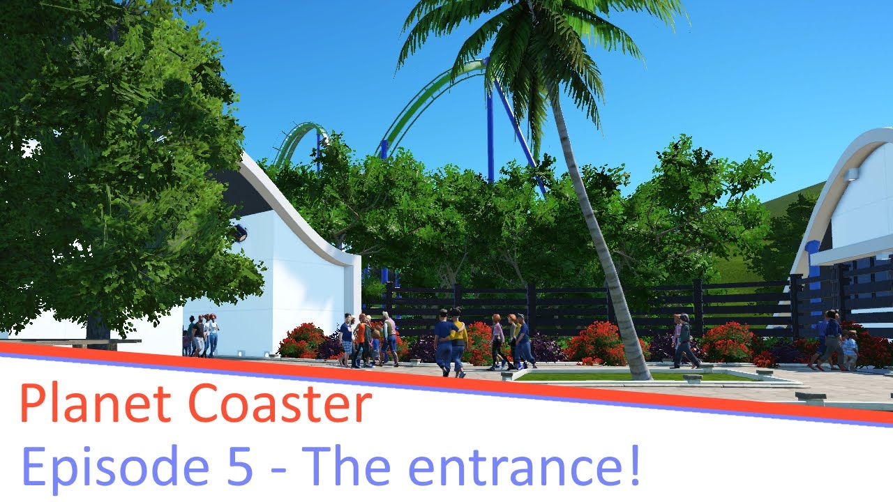 Planet Coaster Ep.5 - The Entrance - YouTube