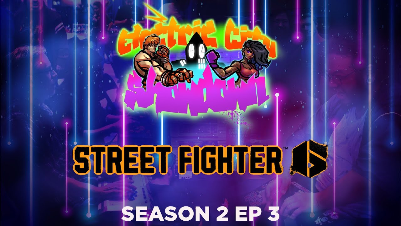 Electric City Showdown Season 2 Ep 3 Street Fighter 6 Tournament - YouTube