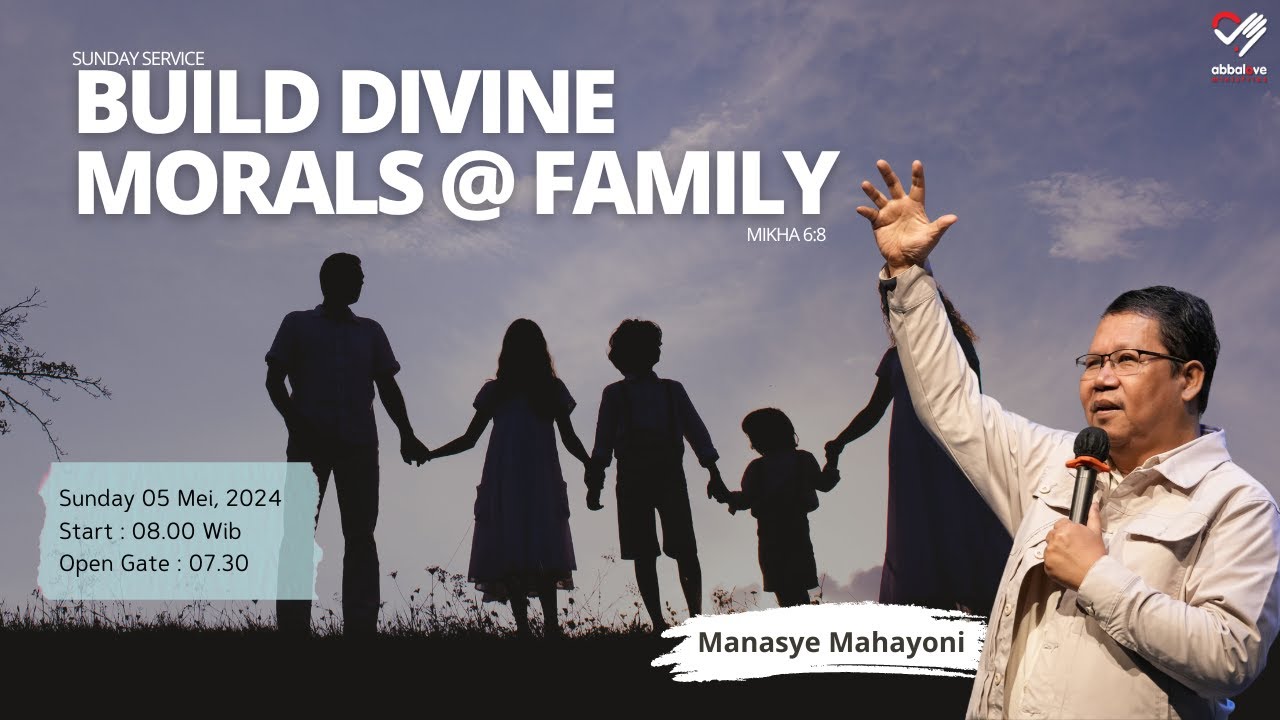 Build Divine Morals at Family | Manasye Mahayoni | Ibadah Umum | 05 Mei ...