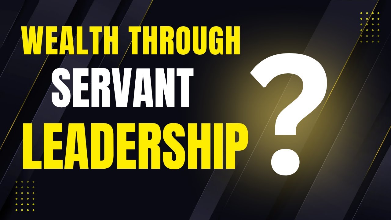 The Wealth Secret Servant Leadership - YouTube