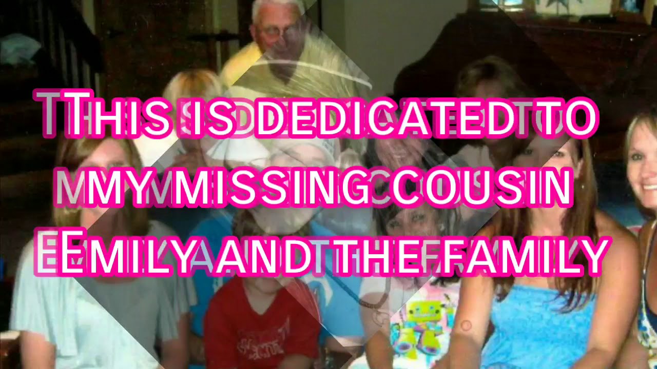 Tribute to my missing cousin Emily - YouTube