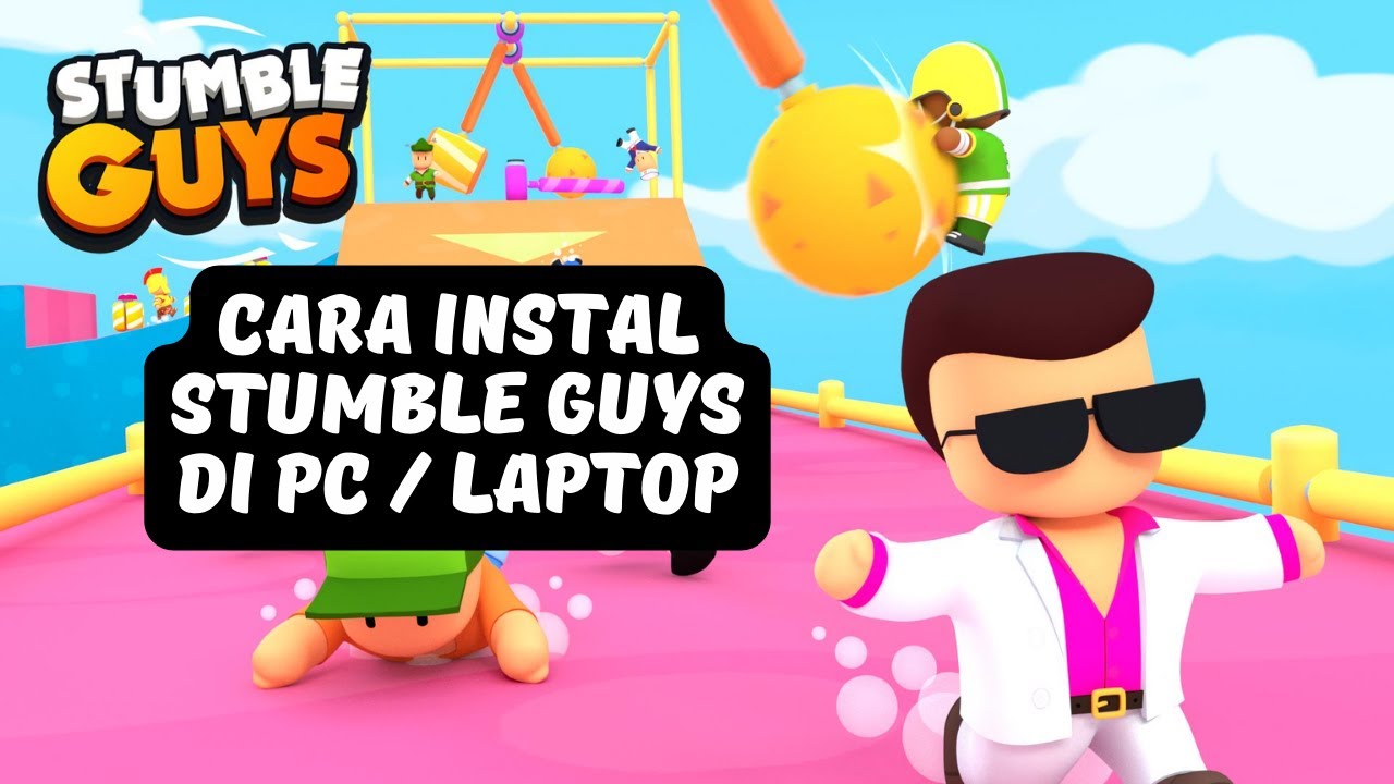 TUTORIAL LENGKAP INSTALL STUMBLE GUYS DI LAPTOP TANPA EMULATOR TERBARU ...