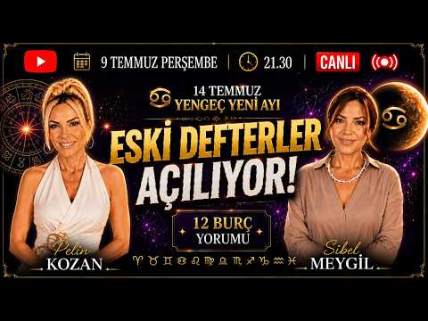 14 Temmuz Yengeç Yeniayı. Eski Defterler Açılıyor! 12 Burç Yorumu... | Sibel Meygil - Pelin Kozan