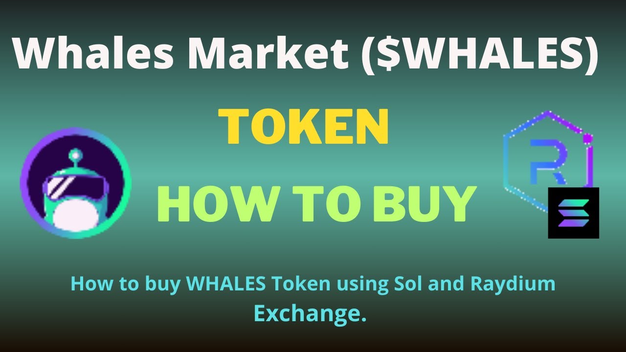 How to Buy Whales Market (WHALES) Token Using Raydium Exchange and SOL ...