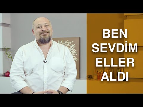 BEN SEVDİM ELLER ALDI