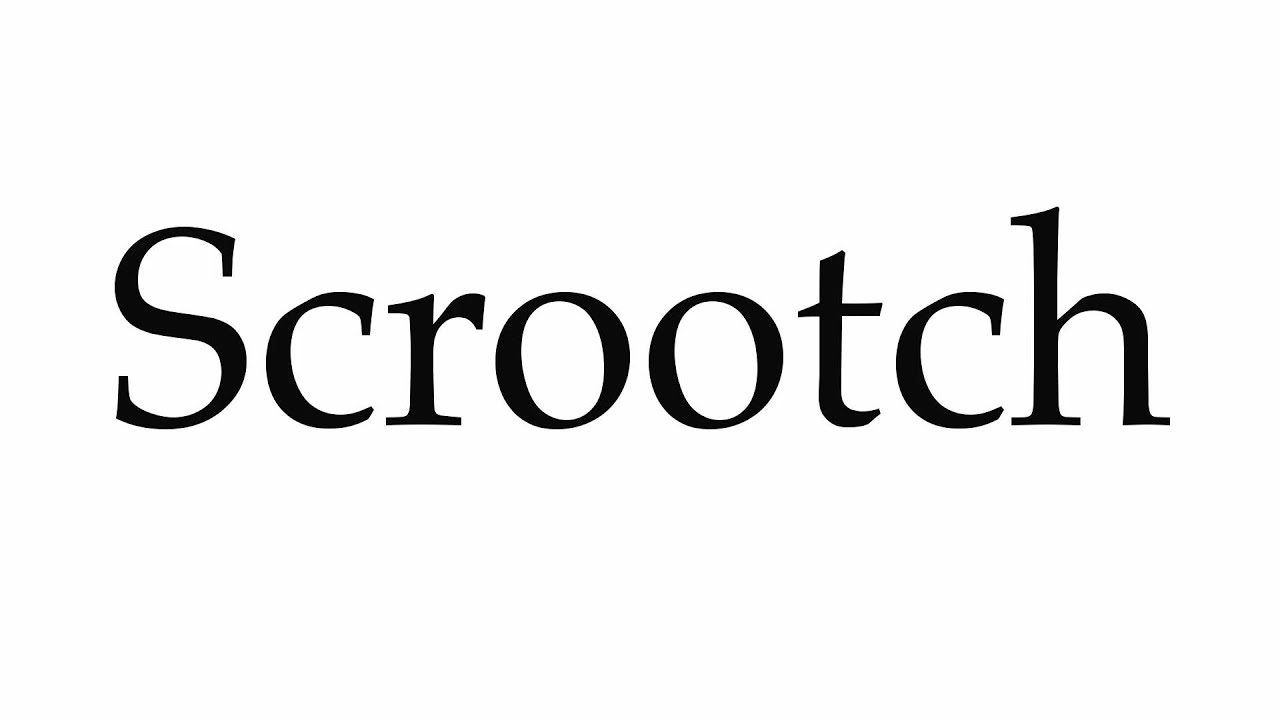How to Pronounce Scrootch - YouTube
