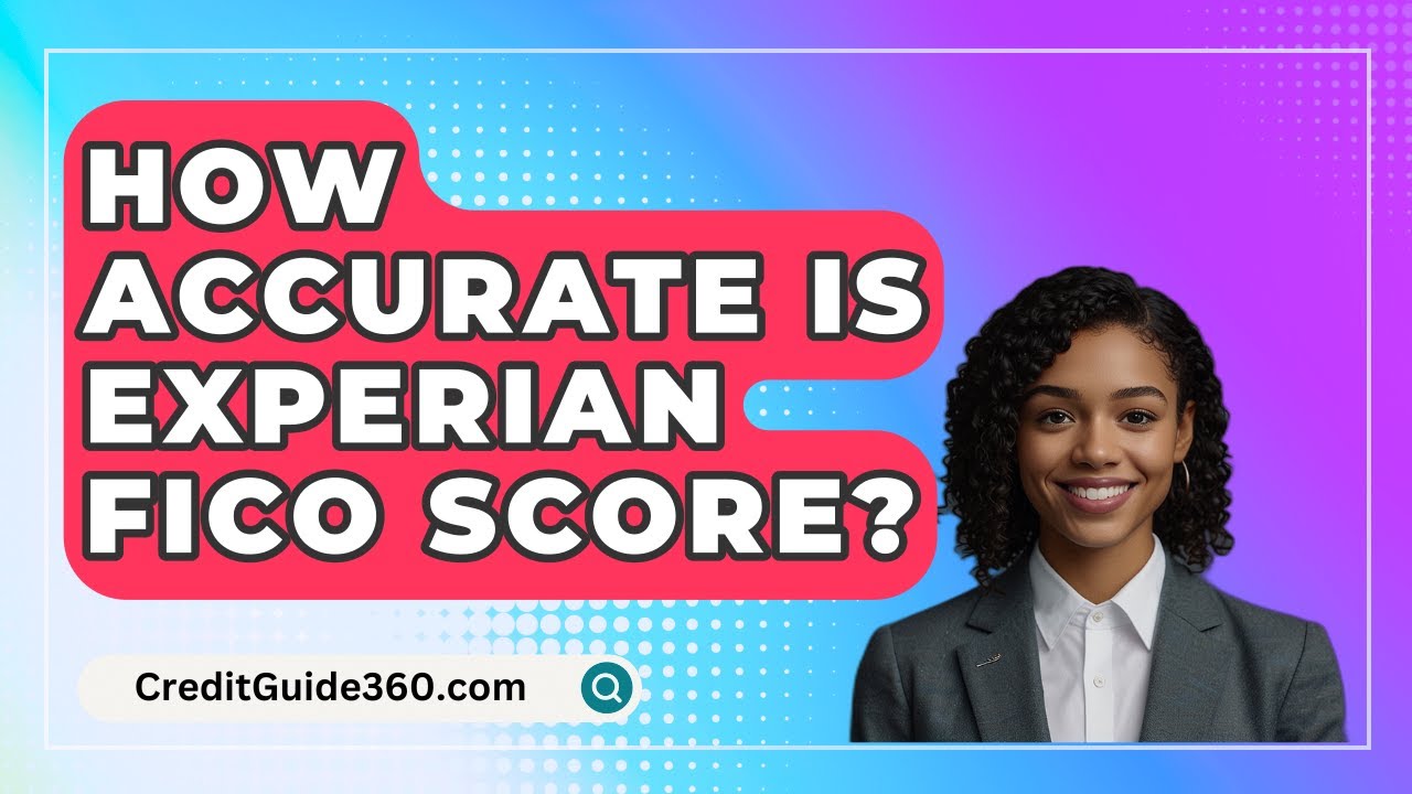How Accurate Is Experian FICO Score? - CreditGuide360.com - YouTube
