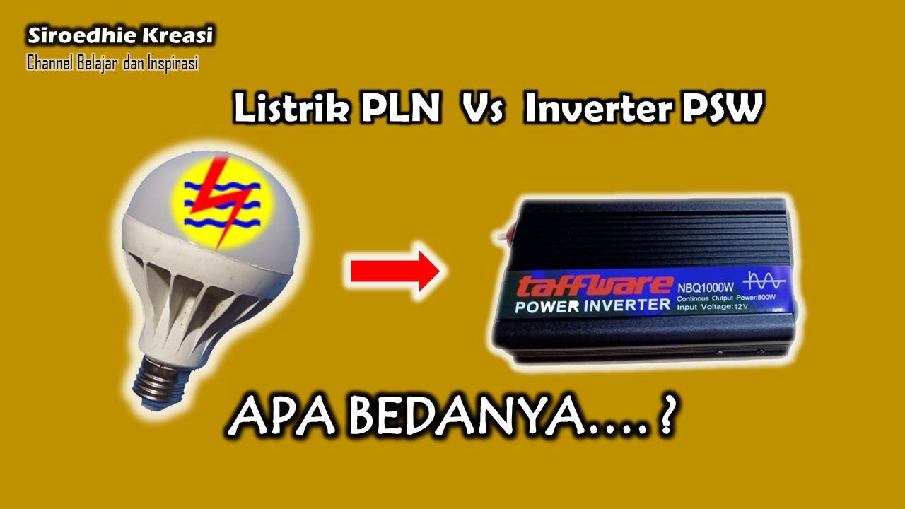 Listrik PLN Vs Inverter PSW, Apa bedanya ? - YouTube