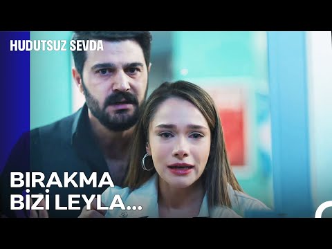 Leyla Hayata Gözlerini Yumdu! - Hudutsuz Sevda 57. Bölüm