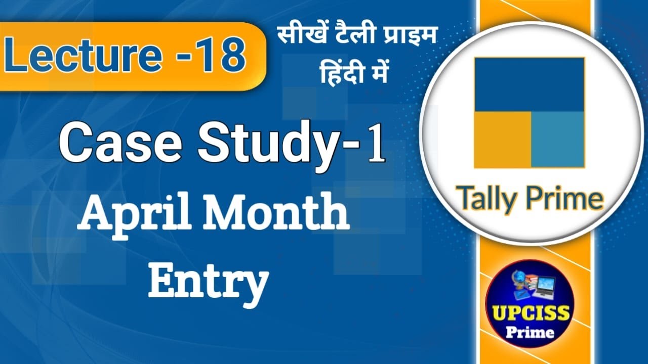 Tally Prime Case Study 1 | April Month Practical Entry Tally Prime ...