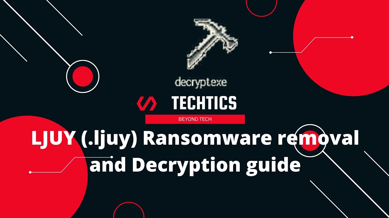 LJUY Ransomware | (.ljuy) Extension | Virus Removal and Decryption ...