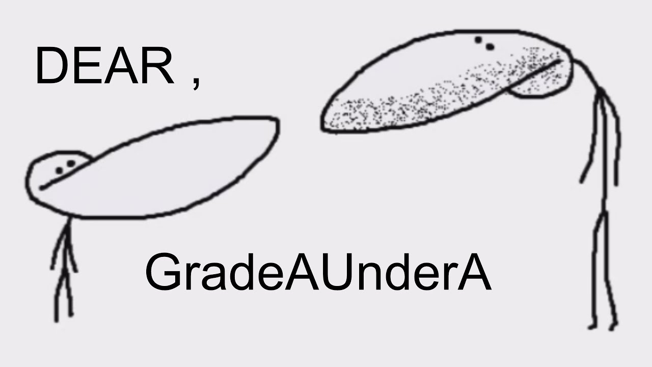 Dear GradeAUnderA - YouTube