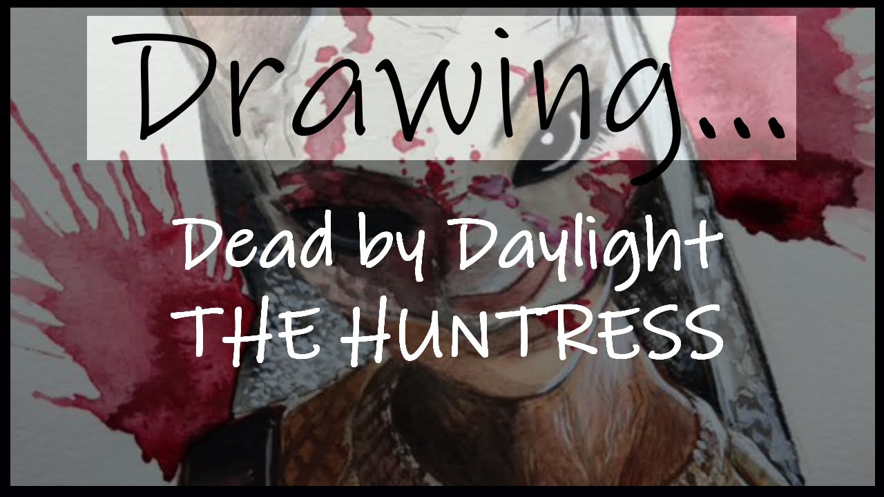 Drawing ⭐THE HUNTRESS⭐, Dead By Daylight. (Traditional Art 2021) - YouTube