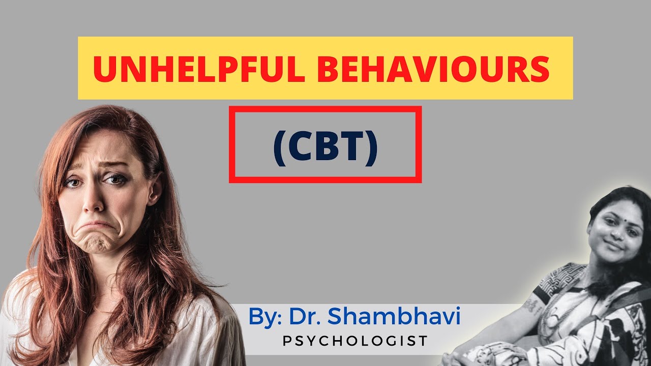 Unhelpful behaviours | Cognitive behavioral therapy(CBT) - YouTube