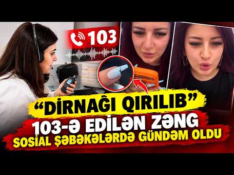 “Dırnağı qırılıb” - 103-ə edilən zəng sosial şəbəkələrdə gündəm oldu