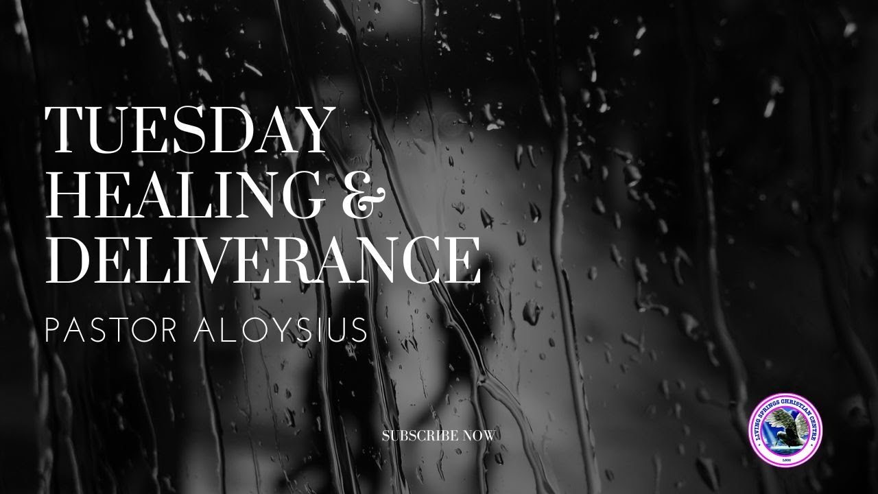 TUESDAY HEALING AND DELIVERANCE - PASTOR ALOYSIUS - YouTube