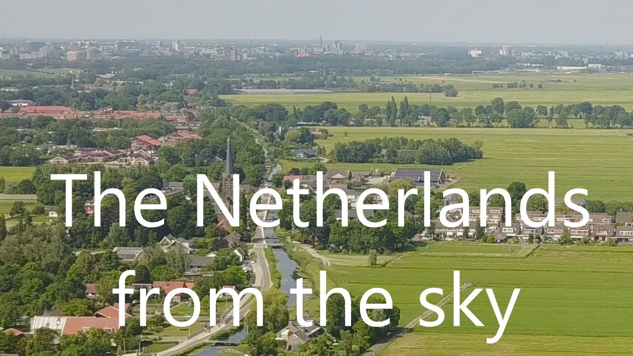 The Netherlands from the sky in 4K (Ultra HD) - YouTube
