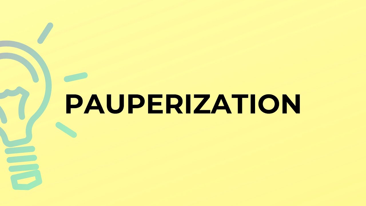 What is the meaning of the word PAUPERIZATION? - YouTube