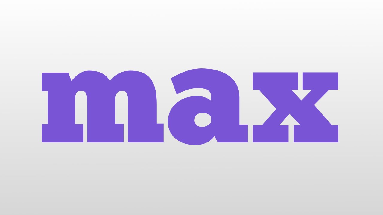 Max Meaning And Pronunciation YouTube