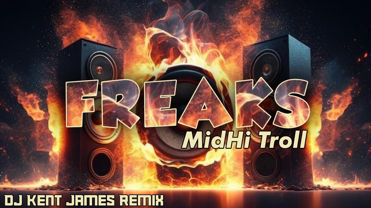 Freaks MidHi Troll | DJ Kent James Remix - YouTube