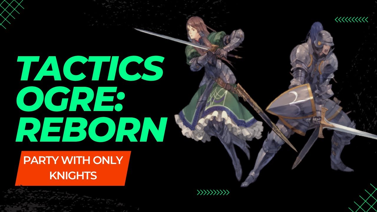 How To Play Tactics Ogre Reborn - A Party Guide With Only Knights - YouTube