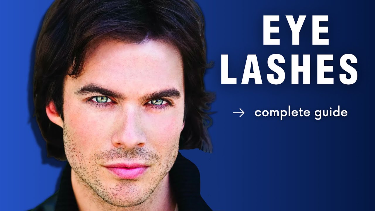 How To Get Perfect Eyelashes For Men Complete Guide YouTube