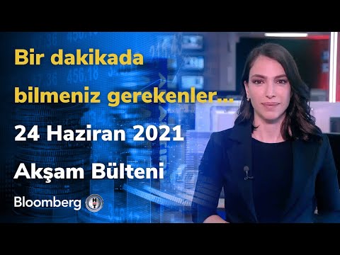 Bir dakikada bilmeniz gerekenler... | 24 Haziran 2021 Akşam Bülteni