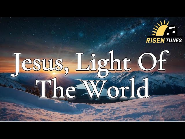 Jesus Is The Light Of The World Images Hymn And Gospel Song Lyrics For