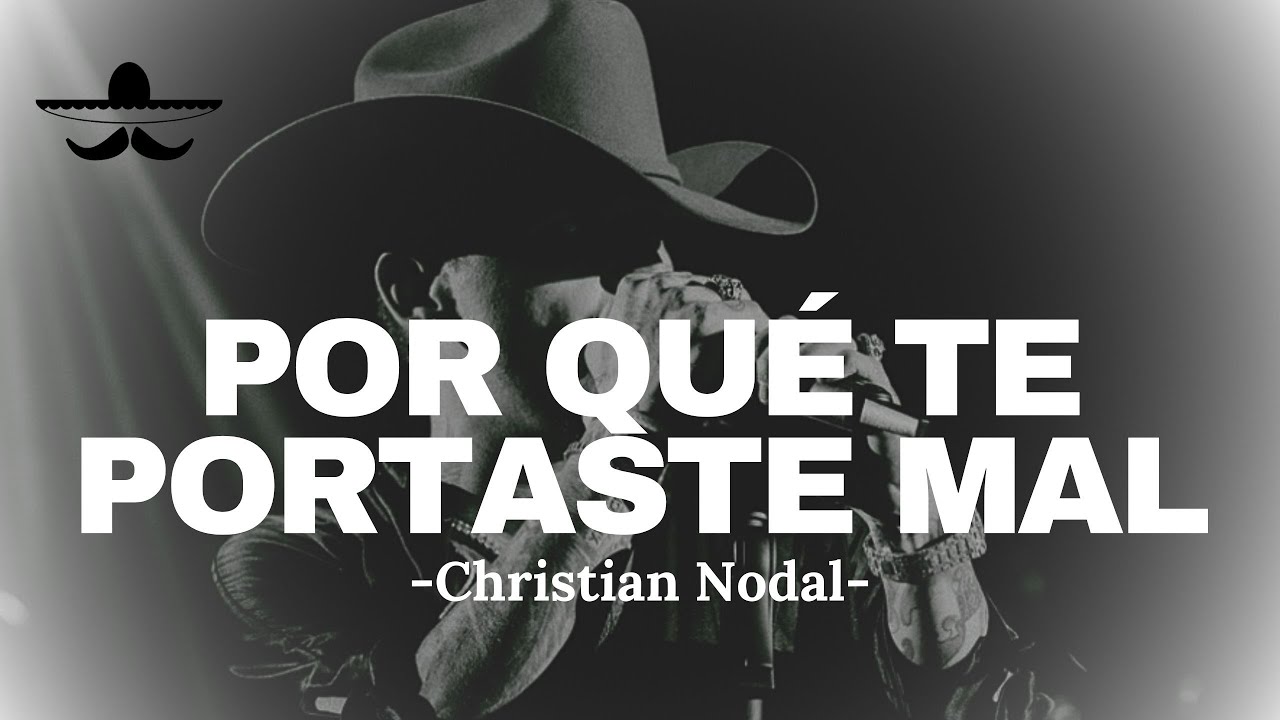 Por Qué Te Portaste Mal - Christian Nodal (LETRA) - YouTube