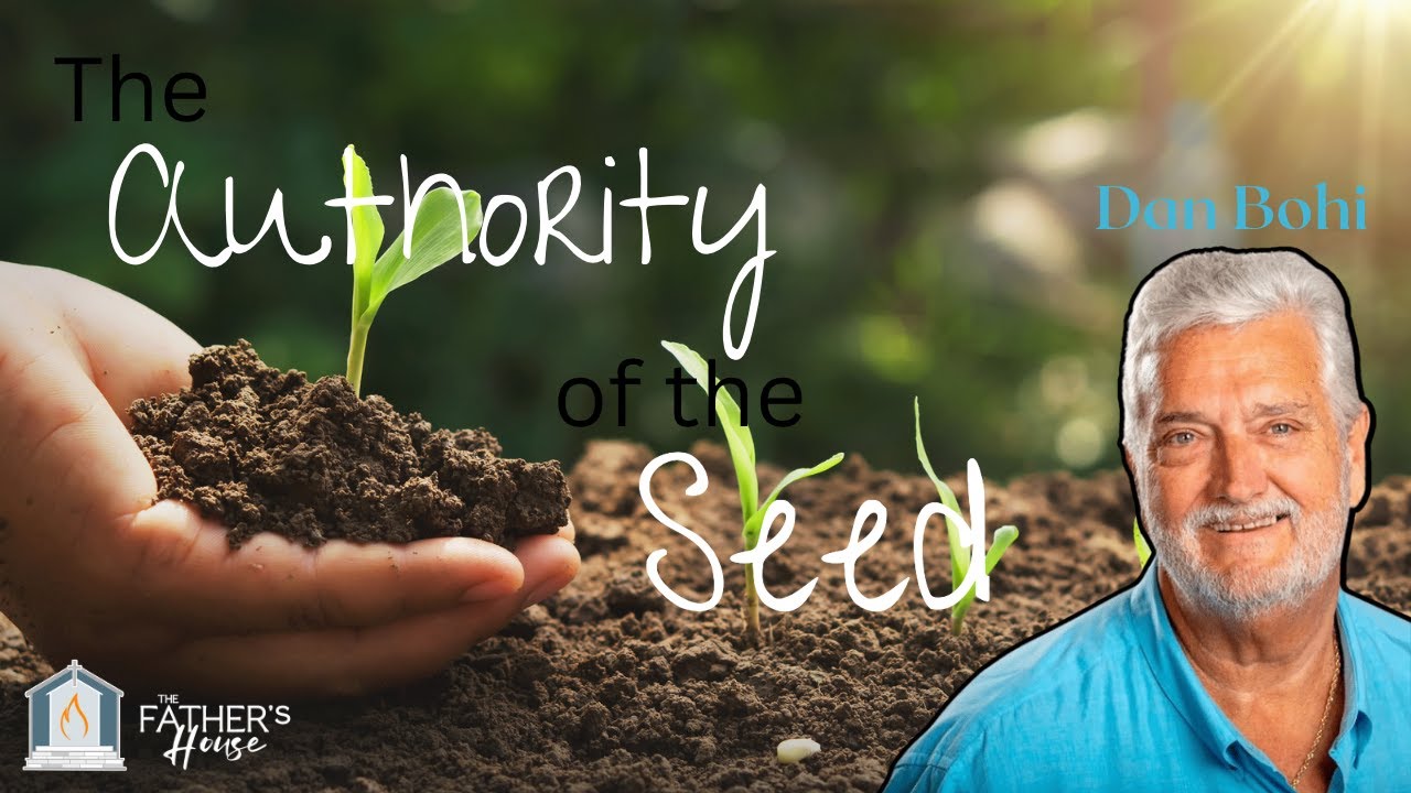 The Authority of the Seed | Dan Bohi | The Father's House - YouTube