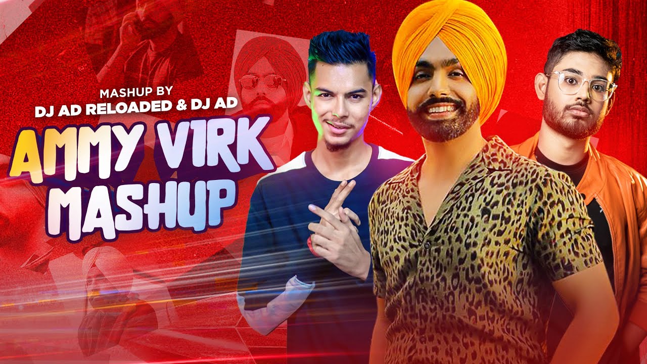 AMMY VIRK Hits (Mashup) | DJ AD Reloaded & DJ AD | Latest Punjabi Songs ...
