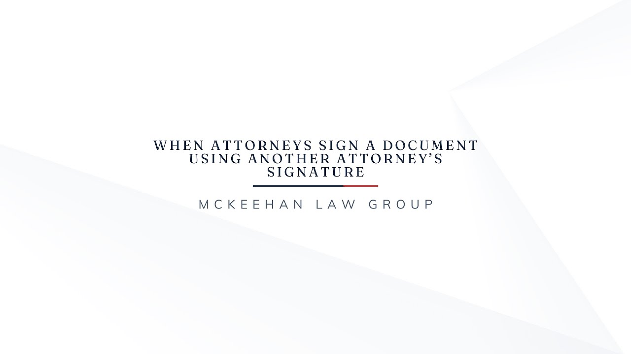 When Attorneys Sign A Document Using Another Attorney's Signature - YouTube