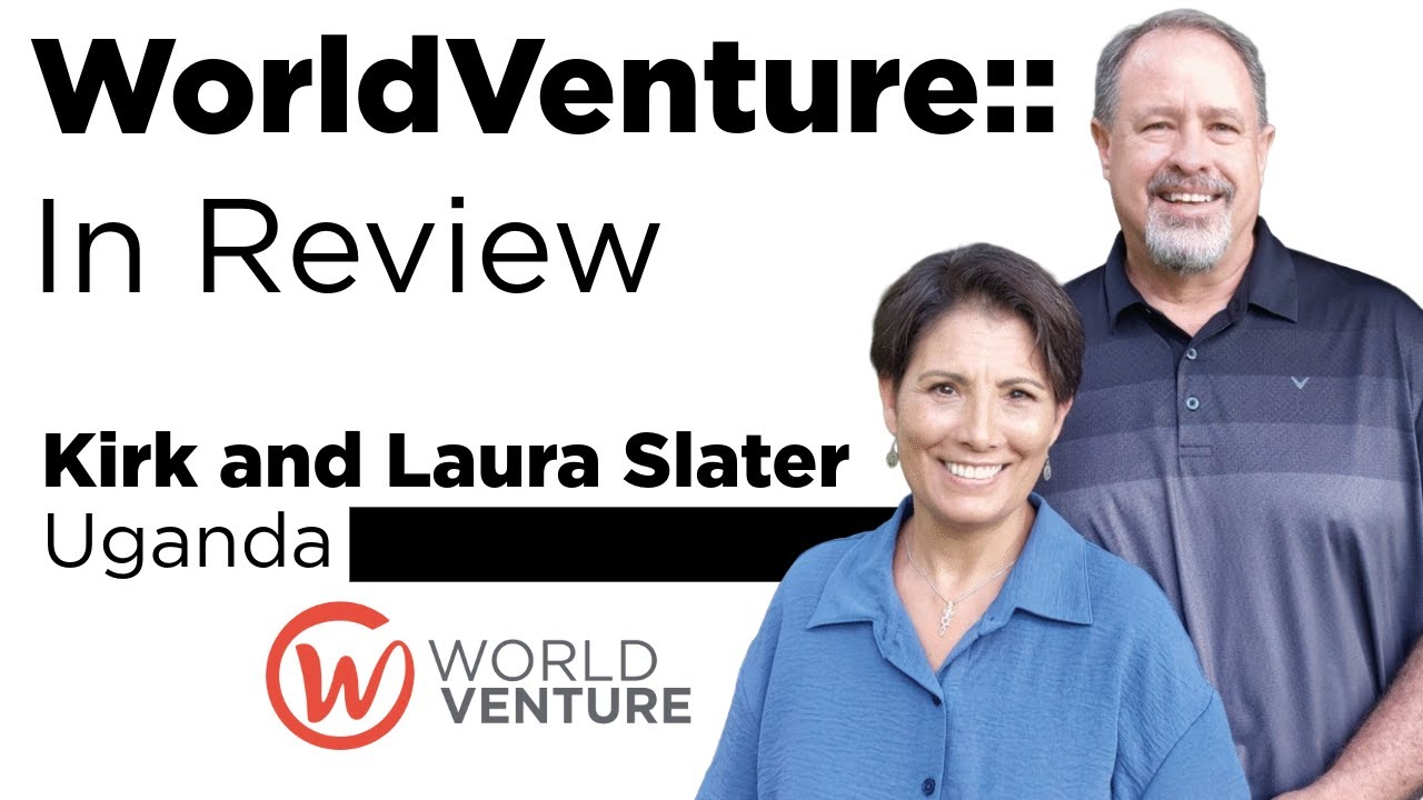 WorldVenture::In Review Featuring Kirk and Laura Slater - YouTube