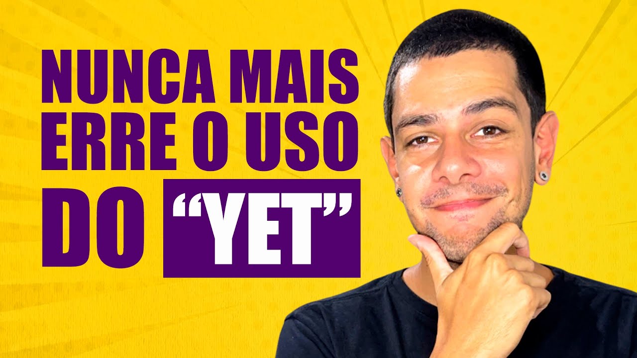 Guia Definitivo do "Yet" (Inglês em 5 Minutos) - YouTube