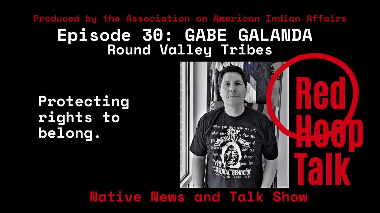 Red Hoop Talk EP 30: GABE GALANDA, Round Valley Tribes - YouTube