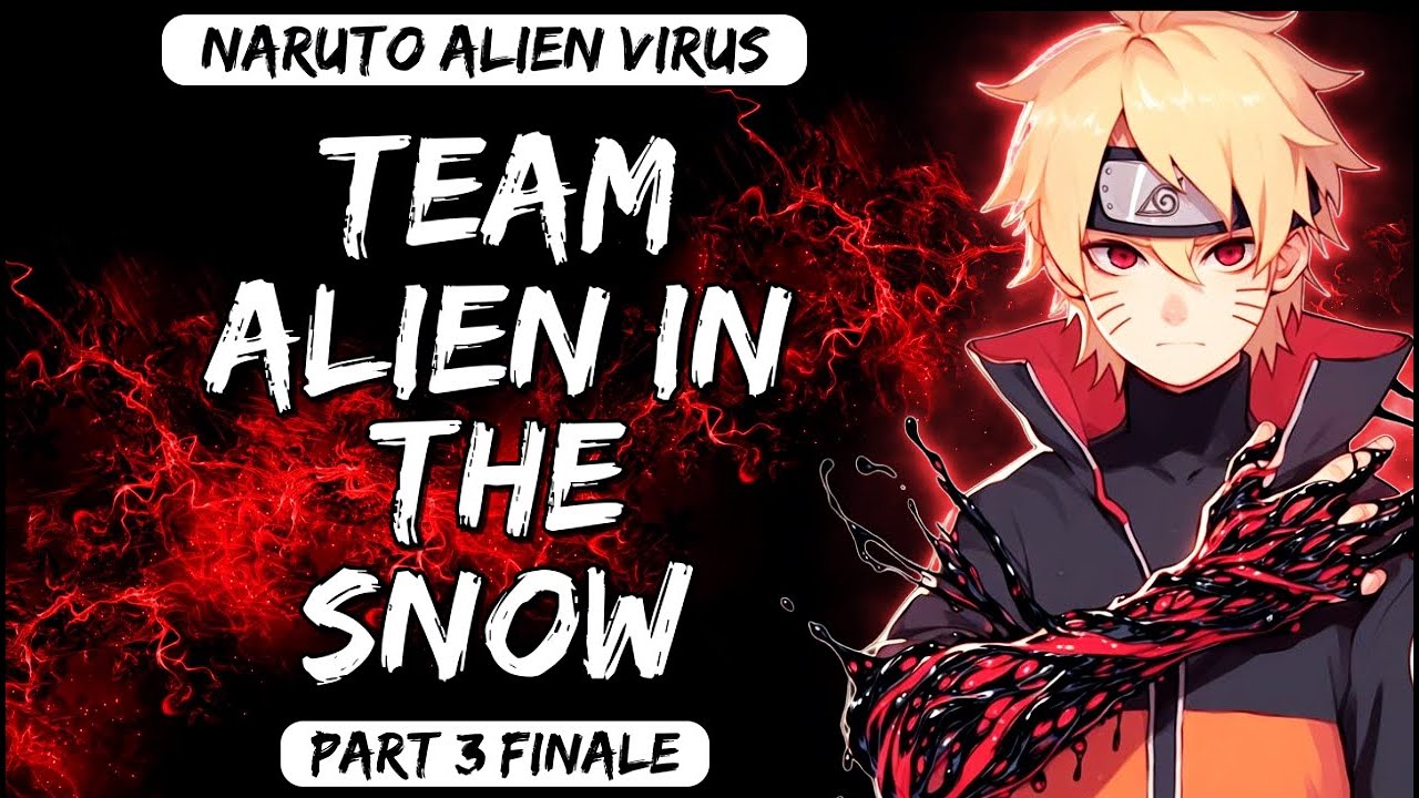 What If Naruto Was Infected By An Alien Virus || Team Alien In The Snow ...
