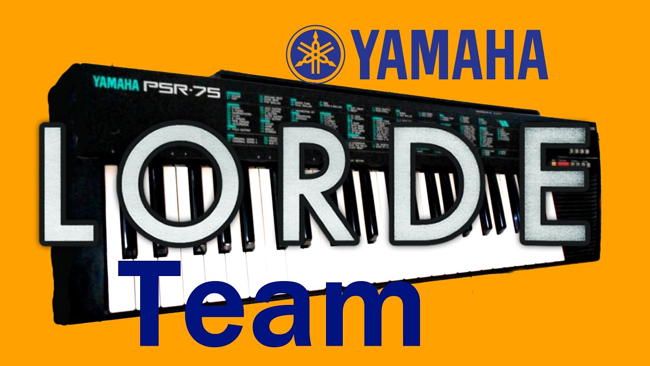 Team - Lorde (Cover) Yamaha PSR-75 PortaSound - YouTube