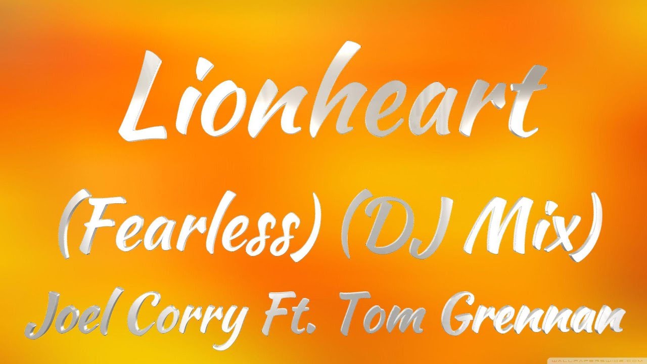 Joel Corry Ft. Tom Grennan - Lionheart (DJ Mix) (Lyrics) - YouTube