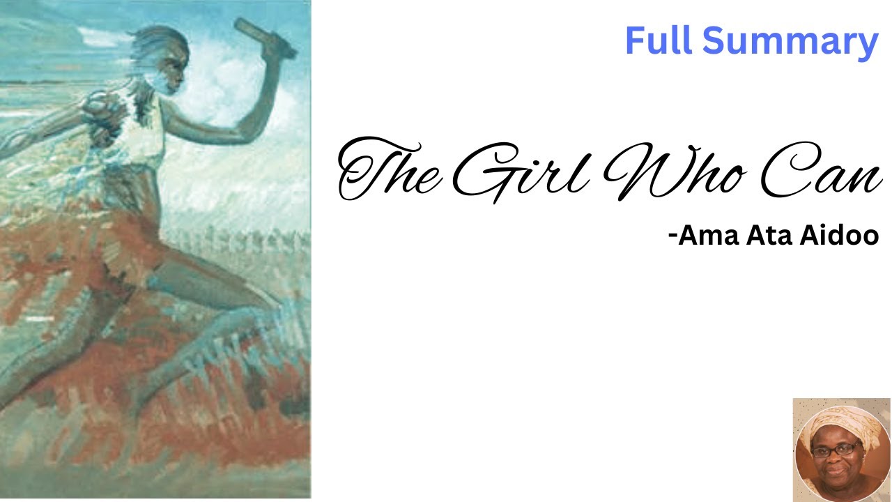 The Girl Who Can - By Ama Ata Aidoo | Summary | #englishliterature # ...