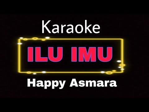 ILU IMU . Lagi lagi ku gak bisa tidur - Happy Asmara (karaoke) - YouTube