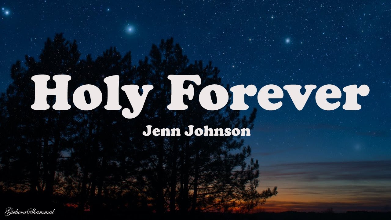 Jenn -Johnson, Bethel Music - Holy Forever (Lyric Video) - YouTube Music