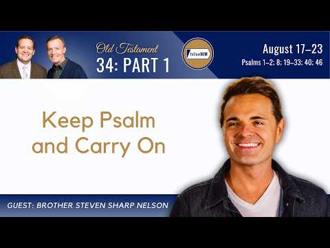 Psalms 1–2; 8; 19–33; 40; 46 Part 1 • Steven Sharp Nelson • August 17-23 • Come, Follow Me