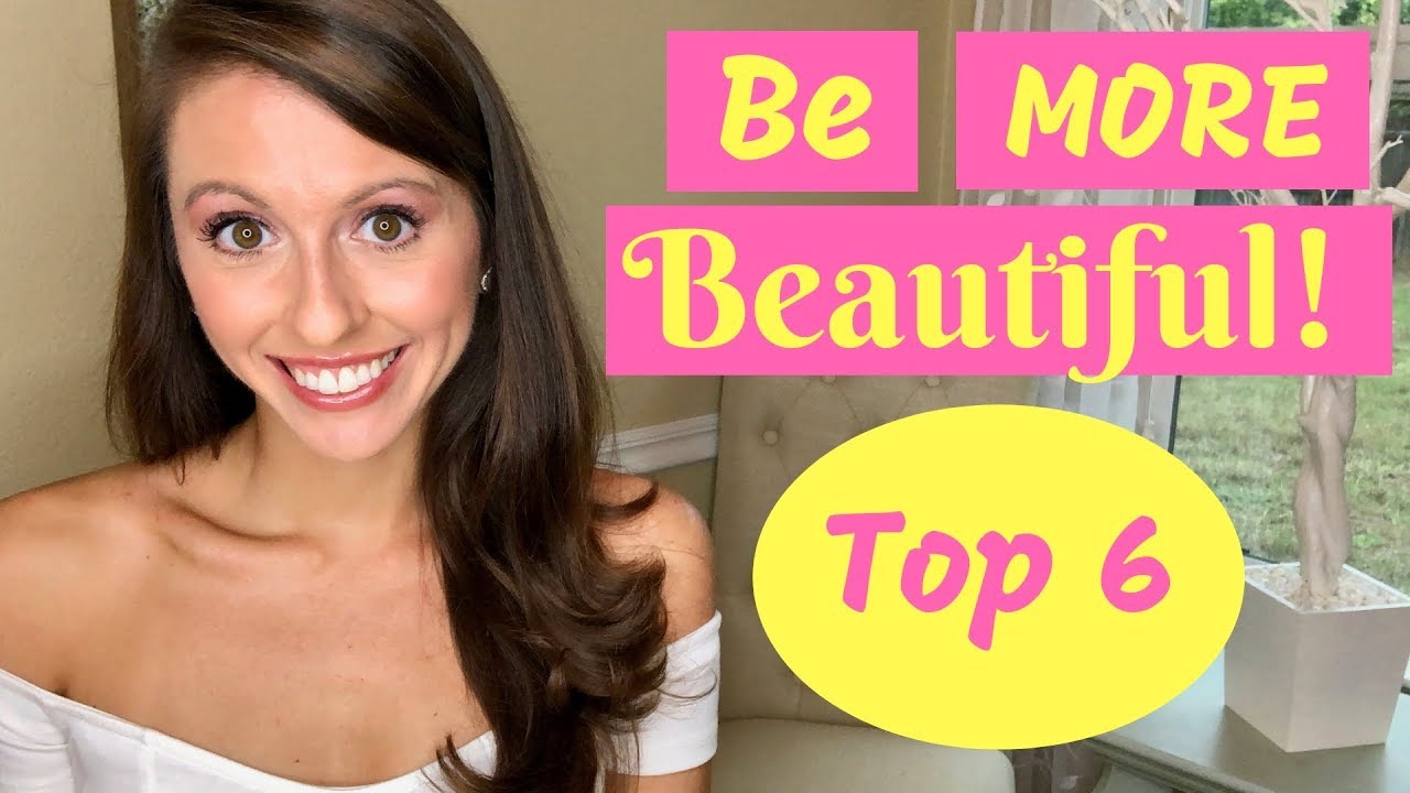 Be MORE Beautiful! Top 6 Tricks! - YouTube