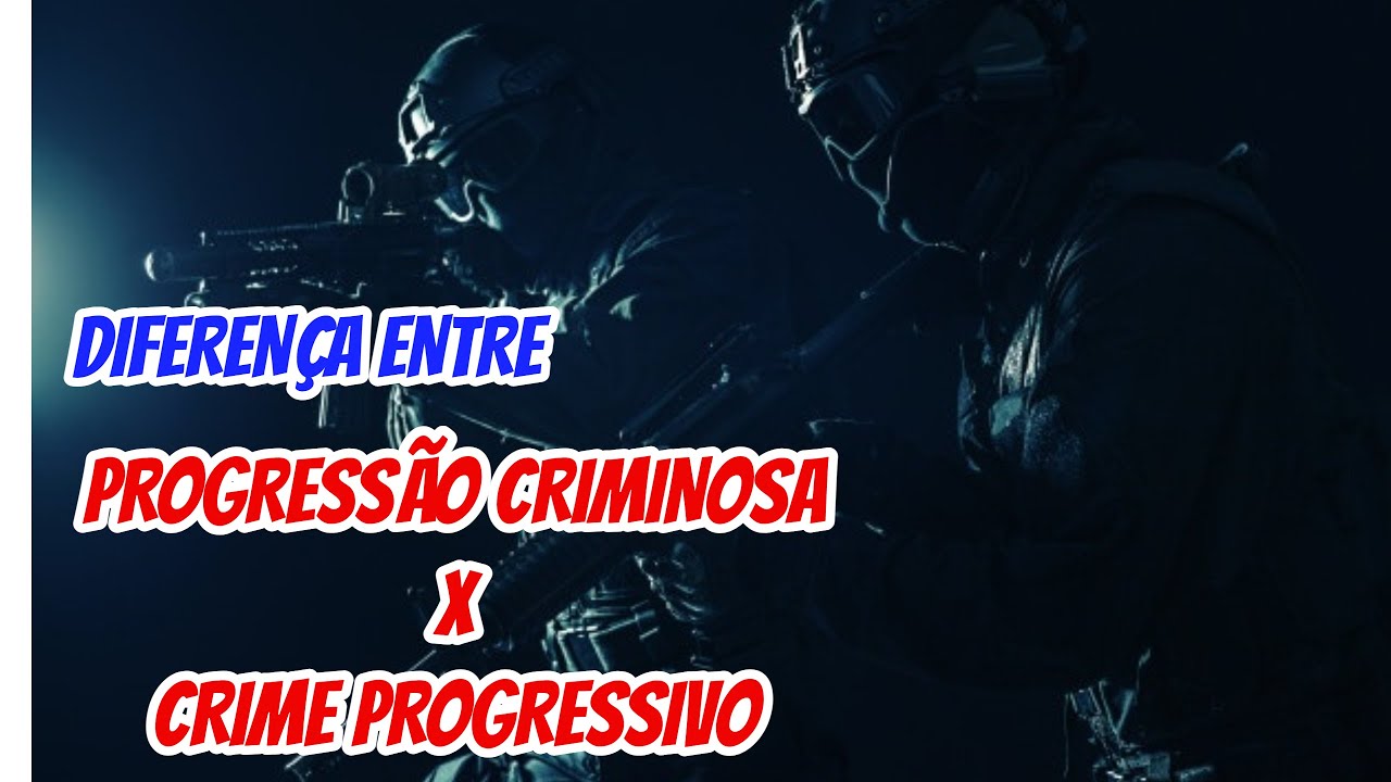 Crime Progressivo E Progressão Criminosa - RETOEDU