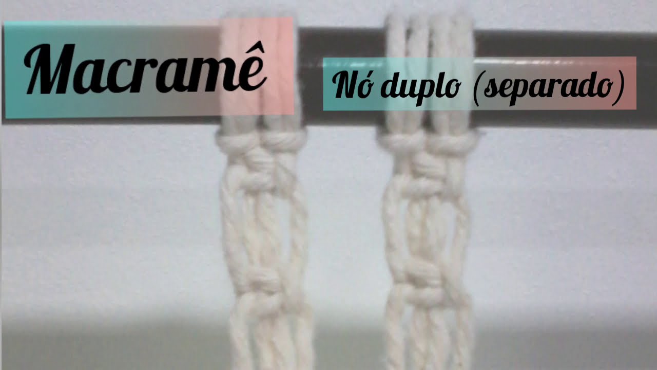 Nó quadrado duplo ou Nó duplo chato (separado)- Macramê - Aprenda a ...